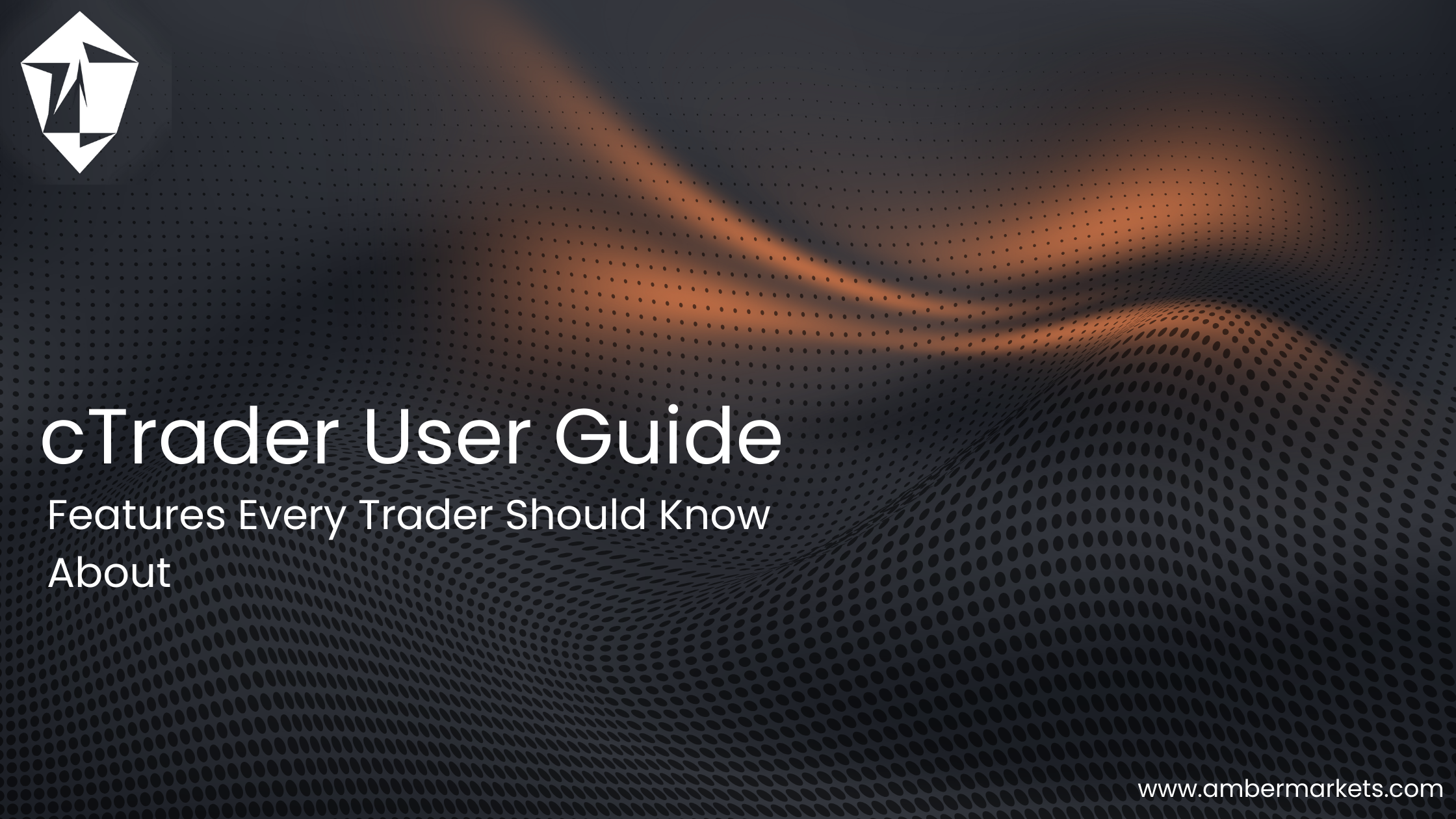 Ctrader User Guide Features Every Trader Should Know About